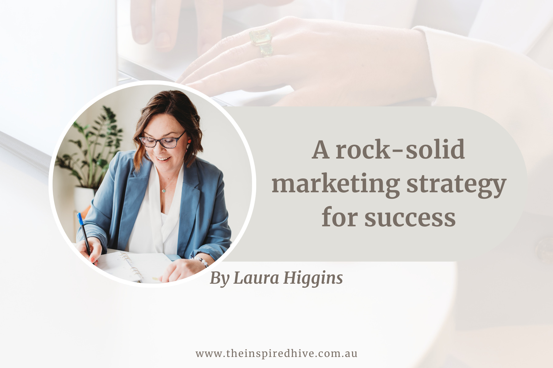 A rock-solid marketing strategy for success by Laura Higgins